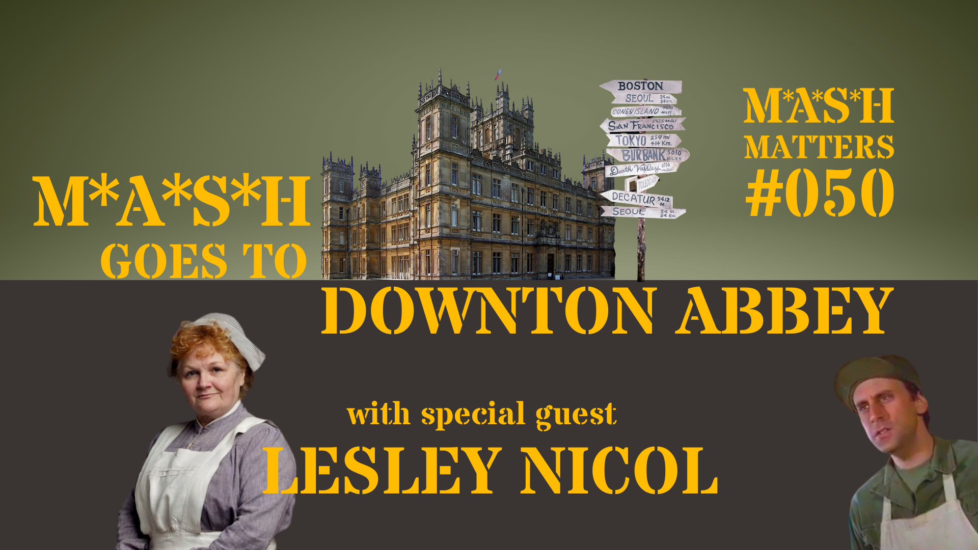 50 - M*A*S*H goes to Downton Abbey - with Lesley Nicol! - MASH Matters