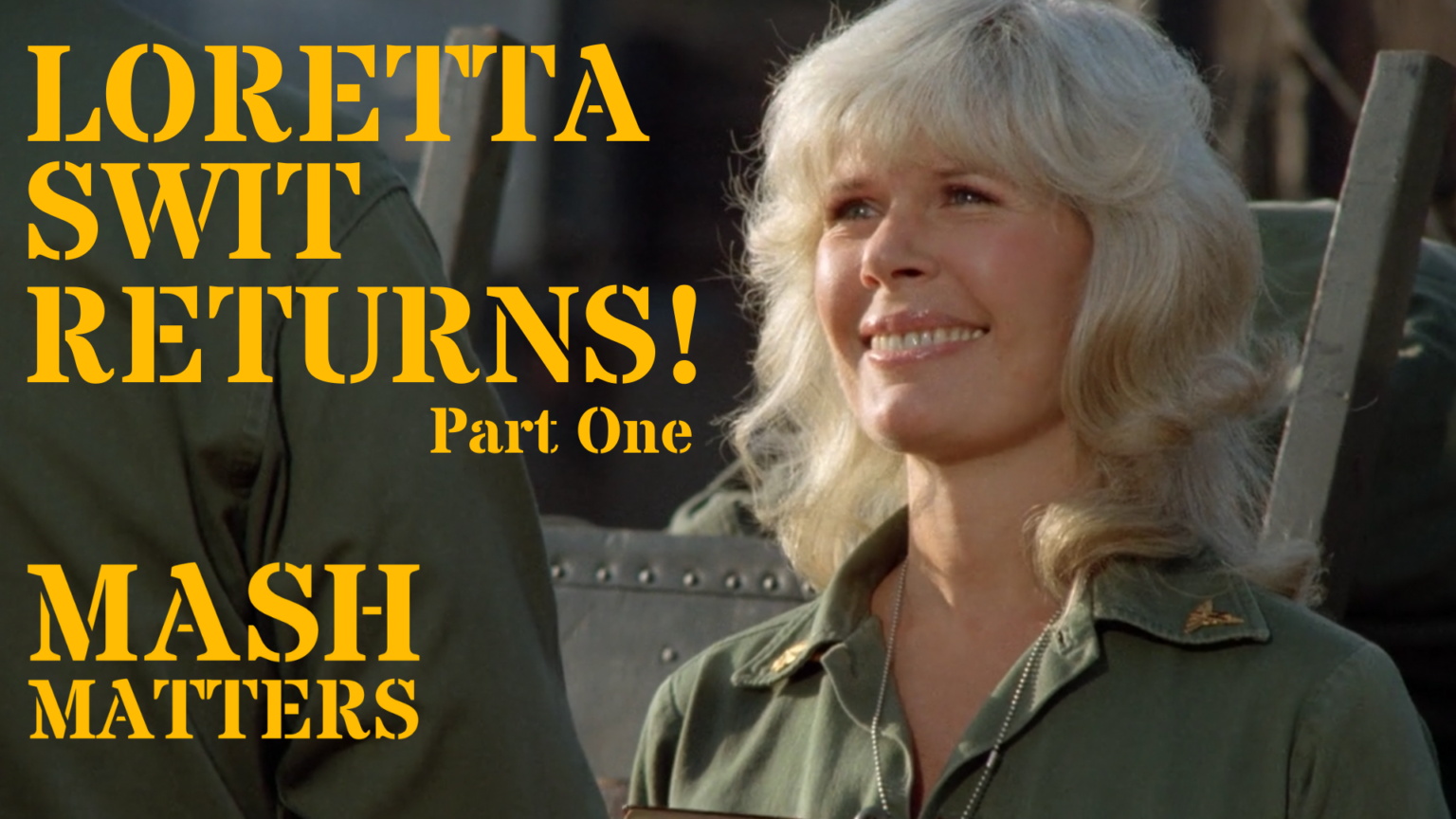 59 - Loretta Swit Returns! (Part One) - MASH Matters