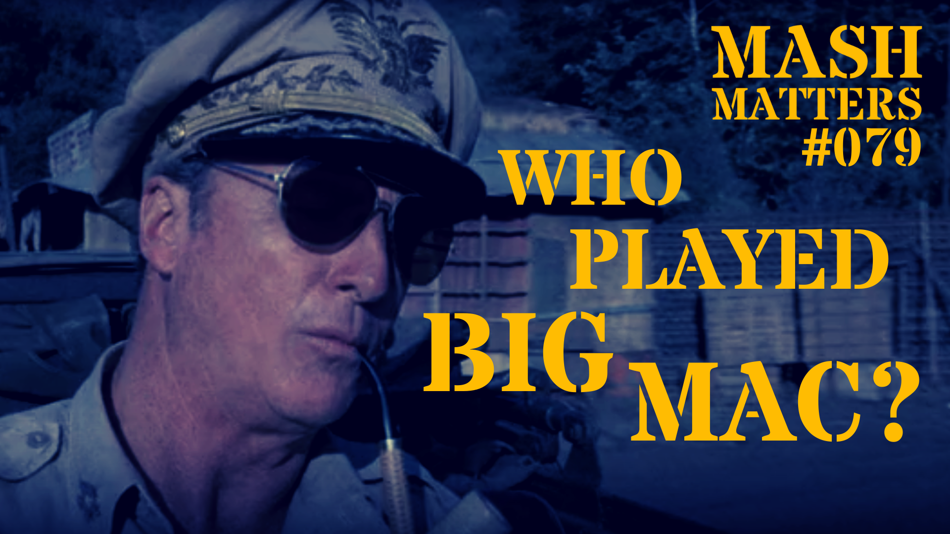 79 - Who Played Big Mac? - MASH Matters