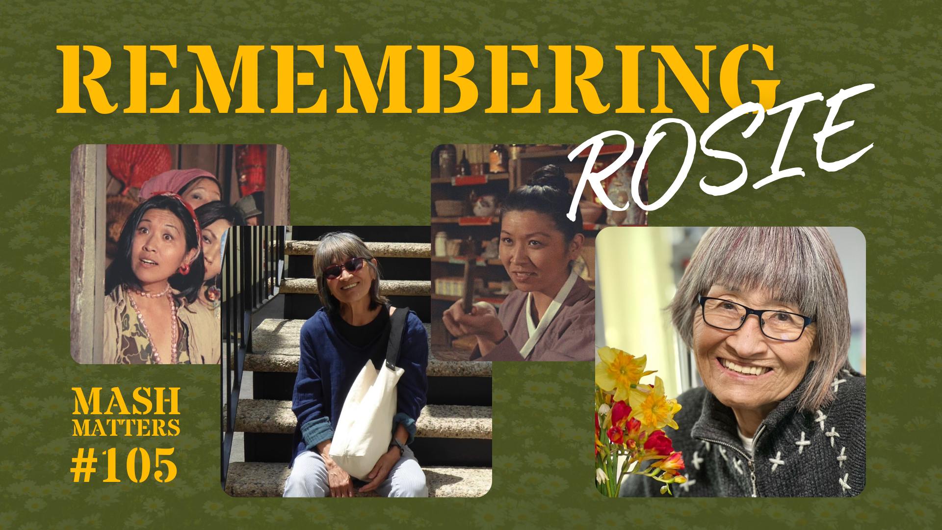 105 - Remembering Rosie - MASH Matters