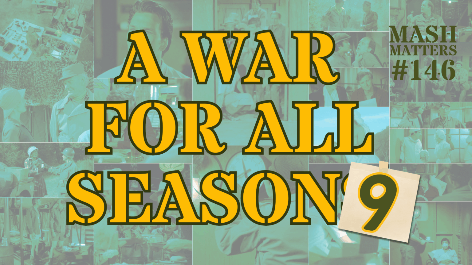 146 - A War For All Season Nine - MASH Matters
